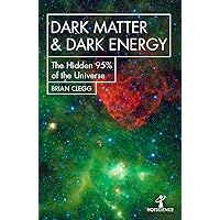 Dark Matter and Dark Energy: The Hidden 95% of the Universe (Hot ...
