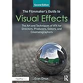 Amazon.com: The Filmmaker's Guide to Visual Effects: The Art and ...