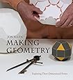 Making Geometry: Exploring Three-Dimensional Forms: Amazon.co.uk: Jon ...