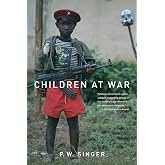 Children at War: P.W. Singer: 9780375423499: Amazon.com: Books