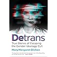 Detrans: True Stories of Escaping the Gender Ideology Cult: Olohan ...