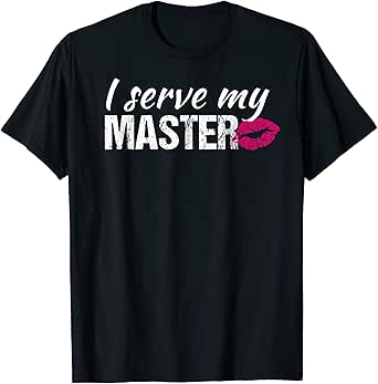 Amazon.com: I Serve My Master Submissive BDSM Shirt: Clothing