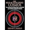 The Self-Actualizing Cosmos: The Akasha Revolution in Science and Human ...