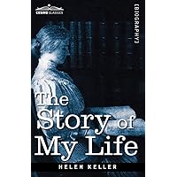 The Story of My Life: Keller, Helen: 9781605206882: Amazon.com: Books