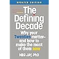 The Defining Decade: Why Your Twenties Matter--And How to Make the Most ...
