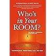 Who's in Your Room: The Secret to Creating Your Best Life: Misner Ph.D ...