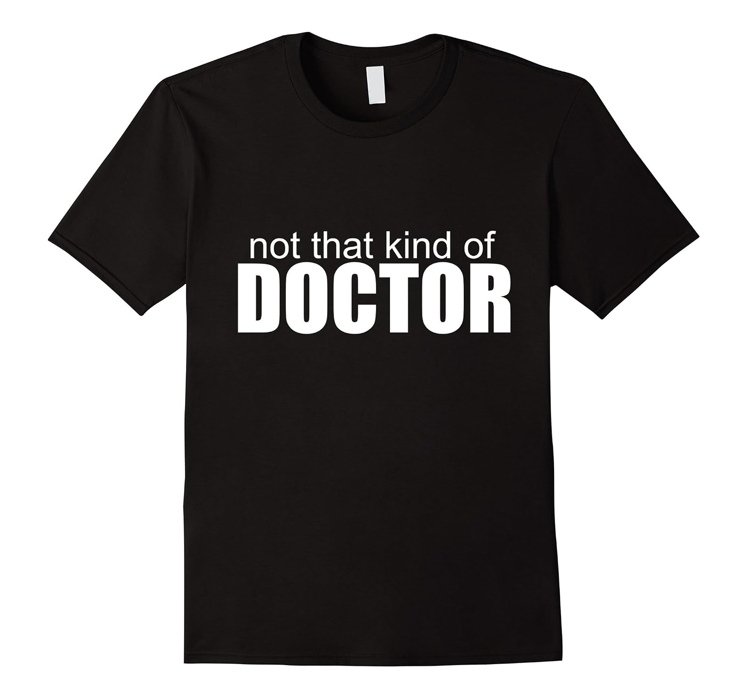 Funny PhD Shirt Not That Kind Of Doctor For Women Men CD Canditee Funny PhD Shirt Not That Kind Of Doctor For Women Men CD Canditee