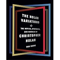 The Nolan Variations: The Movies, Mysteries, and Marvels of Christopher ...
