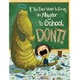 If You Ever Want to Bring an Alligator to School, Don't! (Magnolia Says ...