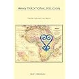Akan Traditional Religion: The Truth and the Myths: Bempah, Kofi ...