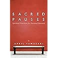 Sacred Pauses: Spiritual Practices for Personal Renewal: Yamasaki ...