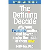 The Defining Decade: Why Your Twenties Matter-And How to Make the Most ...