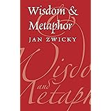 Wisdom & Metaphor: Zwicky, Jan: 9781894031783: Amazon.com: Books