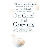 Amazon.com: On Grief and Grieving: Finding the Meaning of Grief Through ...