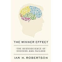 The Winner Effect: The Neuroscience of Success and Failure: Robertson ...