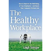The Healthy Workplace: How to Improve the Well-Being of Your Employees ...