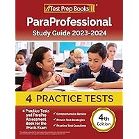 ParaProfessional Study Guide 2023-2024: 4 Practice Tests and ParaPro ...