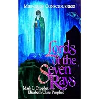 Lords of the Seven Rays: Mirror of Consciousness: Prophet, Mark L ...