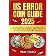 Amazon.com: US ERROR COINS GUIDE 2025: A Collector’s Guide to Identifying and Valuing Minting ...