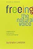 Freeing the Natural Voice: Imagery and Art in the Practice of Voice and ...