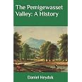 The Pemigewasset Valley: A History: Heyduk, Daniel: 9781727455588 ...