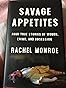 Savage Appetites: True Stories of Women, Crime, and Obsession: Monroe ...