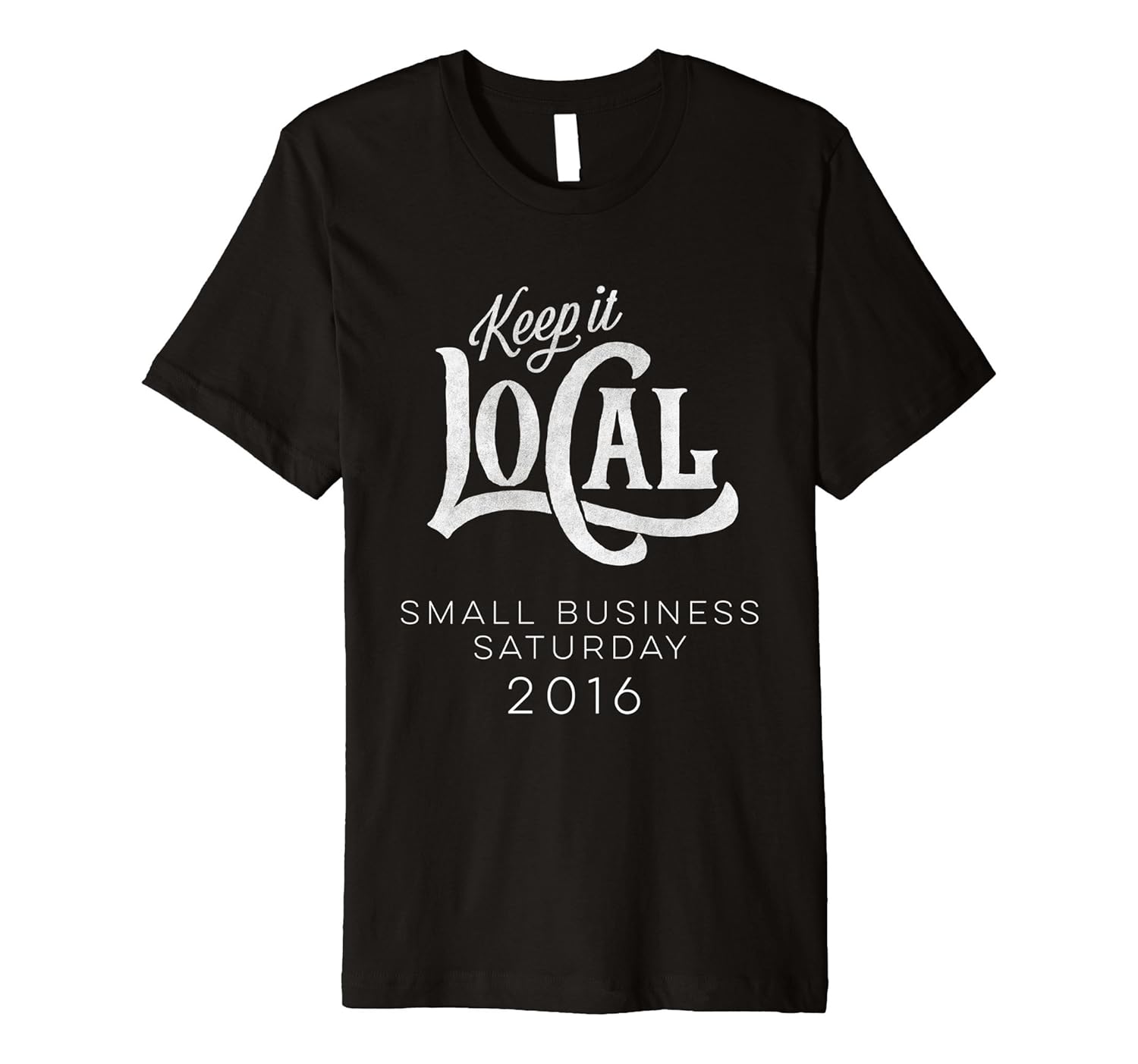 Keep It Local Small Business Saturday Support 2016 T-Shirt-Art – Artvinatee