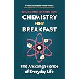 Chemistry for Breakfast: The Amazing Science of Everyday Life: Nguyen ...