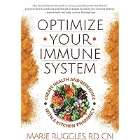 Optimize Your Immune System: Create Health and Resilience with a ...