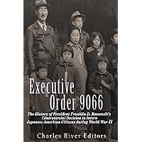 Executive Order 9066: The History of President Franklin D. Roosevelt’s ...