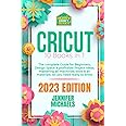CRICUT: 10 books in 1: The complete Guide for Beginners, Design Space ...