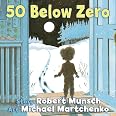 50 Below Zero : Munsch, Robert, Martchenko, Michael: Amazon.ca: Books