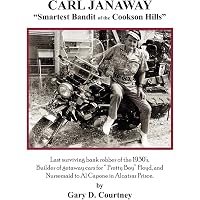Carl Janaway - Smartest Bandit of the Cookson Hills: Last surviving ...