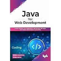 Java for Web Development: Create Full-Stack Java Applications with Servlets, JSP Pages, MVC ...