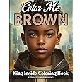 Amazon.com: Color Me Brown: King Inside Edition Coloring Book: Designed ...
