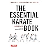 The Essential Karate Book: For White Belts, Black Belts and All Levels ...