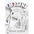Imagine: How Creativity Works: Lehrer, Jonah: 9781847677860: Amazon.com ...