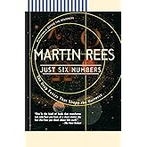 Just Six Numbers: The Deep Forces that Shape the Universe: Rees, Martin ...
