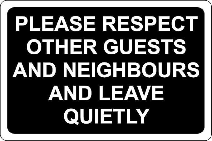 Please respect other guests and neighbours and leave quietly sign - 1 ...