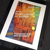 Java-Programmierung für Anfänger: Programmieren lernen ohne ...