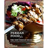 Persian Food from the Non-persian Bride: And Other Sephardic Kosher ...
