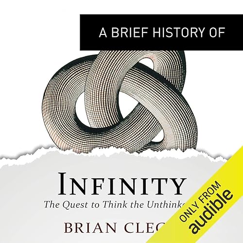 A Brief History of Infinity: The Quest to Think the Unthinkable: Brief ...