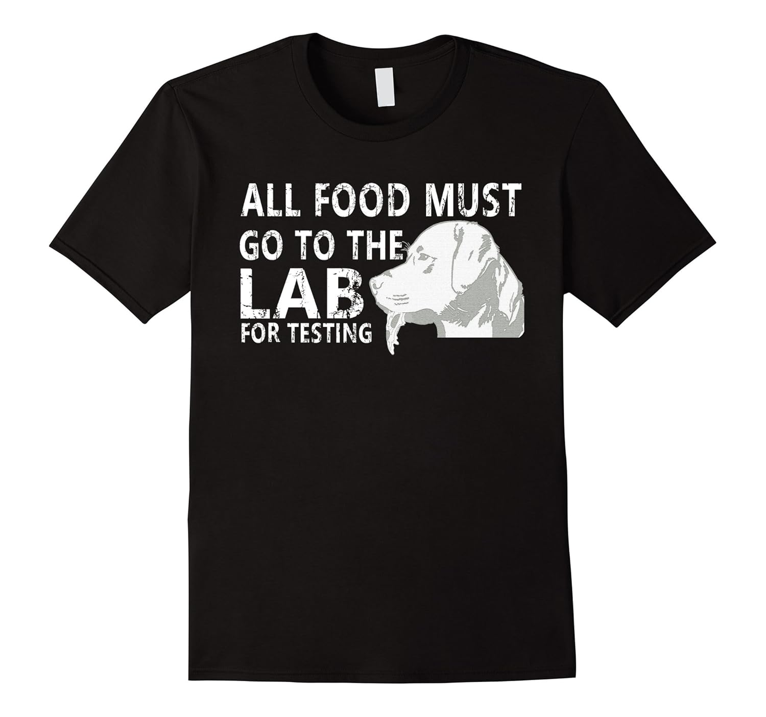 All Food Must Go To The Lab for Testing T-Shirt Labrador Dog-Art ...