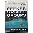 Seeker Small Groups: Engaging Spiritual Seekers in Life-Changing ...