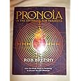 Pronoia Is the Antidote for Paranoia: How the Whole World Is Conspiring ...