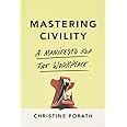 Mastering Civility: A Manifesto for the Workplace: Porath, Christine ...