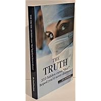 THE TRUTH - 310 Hidden Cures "They" Hoped You'd Never Discover: Amazon ...
