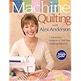 Machine Quilting with Alex Anderson: 7 Exercises, Projects & Full-Size ...