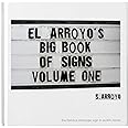 El Arroyo's Big Book of Signs Volume One: S. Arroyo: 9780692979303 ...