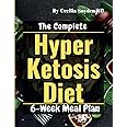 The Complete Hyper Ketosis Diet: Simple and Tasty Recipes Cookbook to ...